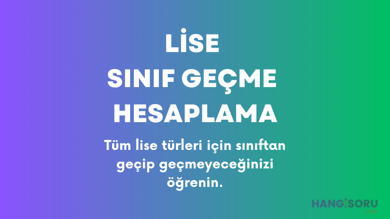Lise Sınıf Geçme Hesaplama 2024 (Tüm Sınıflar) 2024-2025 - HangiSoru